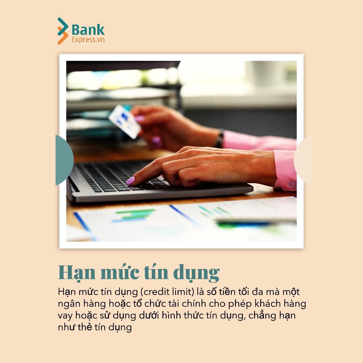 Hạn mức tín dụng là gì? Nên sử dụng sao cho đúng